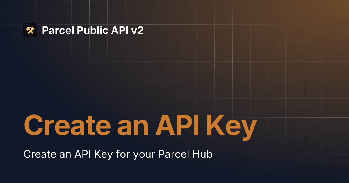 Create an API Key | Parcel Public API v2
